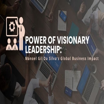 Manoel Gil Da Silva: A Global Visionary in Business Transformation | PDF