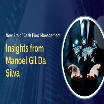 Why Manoel Gil Da Silva Says Global Cash Flow Management Needs New ...
