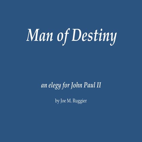 Man Of Destiny...4th Anniversary of John Paul II meeting with God | PPT