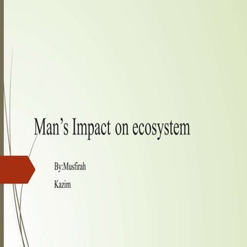 Man's impact on ecosystem | PPTX