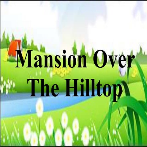 Mansion over the hilltop | PPTX
