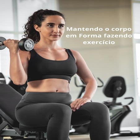 Mantendo o corpo em Forma fazendo exercício.pdf