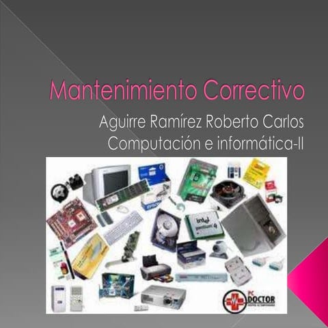 Mantenimiento correctivo | PPTX | Computing | Technology & Computing