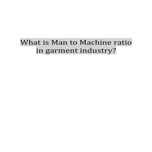How calculate Man to Machine Ratio in Garments Industries | DOCX