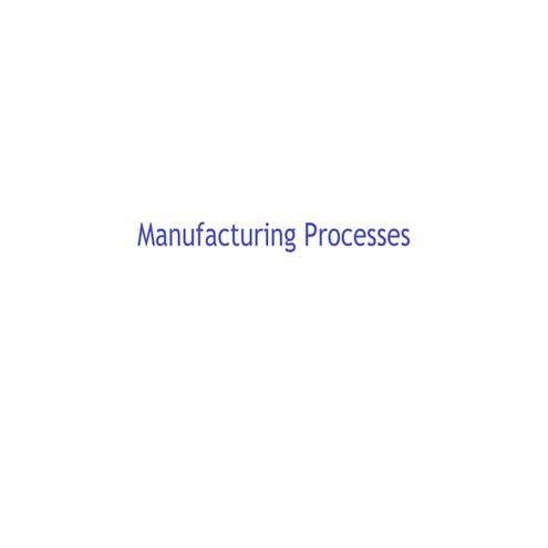 Manufacturing processes | PPT