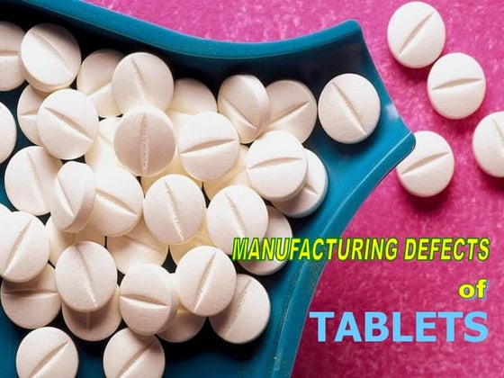 defect of tablets.pptx | Pharmaceutical Industry | Industries