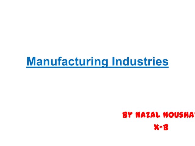 MANUFACTURING INDUSTRIES CLASS 10 GEOGRAPHY.pptx
