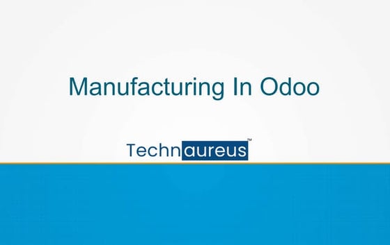 How to Configure Manufacturing in One Step Odoo 17 Manufacturing App | PPT