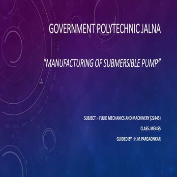 Manufacturing of submersible pump | PPTX