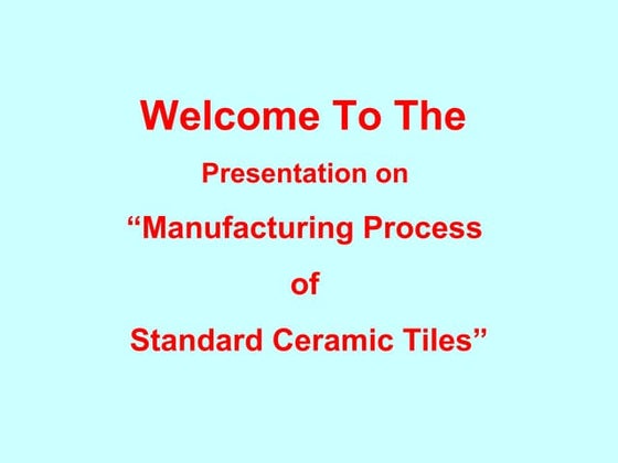Manufacturing process of ceramic tiles | PPTX | Interior Decorating ...