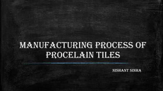 Manufacturing process of ceramic tiles | PPTX | Interior Decorating ...