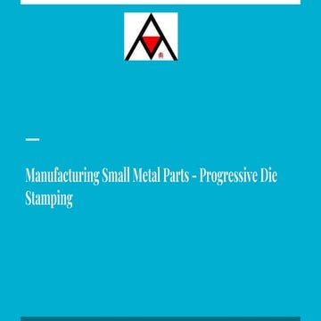 Manufacturing Small Metal Parts - Progressive Die Stamping | PPT