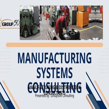 Manufacturing Systems Consulting - Group50 | PPTX