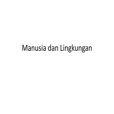 Manusia dan lingkungan | PPTX