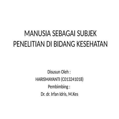 MANUSIA SEBAGAI SUBJEK PENELITIAN DI BIDANG KESEHATAN.pptx