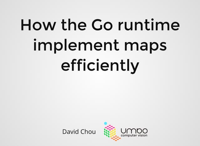 How the Go runtime implement maps efficiently | PPT How the Go runtime implement maps efficiently | PPT