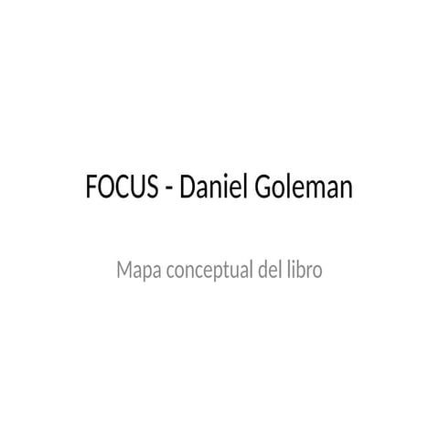 Mapa_Conceptual_DE_DANIEL_Focus_Goleman.pptx