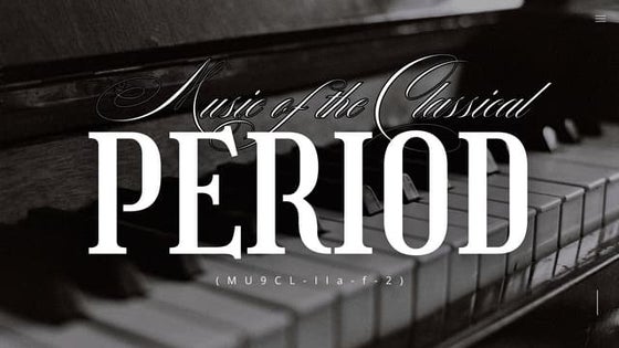 Composers of Classical Period (Grade 9 MAPEH Music 2nd Quarter) | PPTX