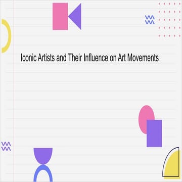 Iconic Artists and Their Influence on Art Movements | PPTX