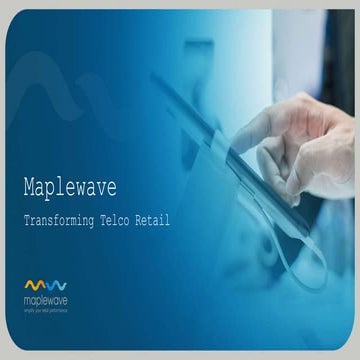 Maplewave: Transforming Telco Retail | PPTX | Logistics | Business
