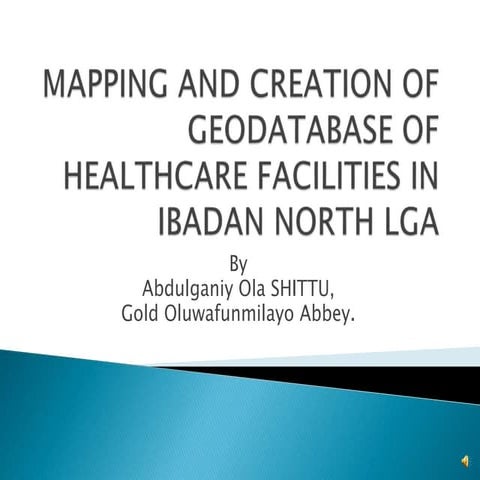 MAPPING AND CREATION OF GEODATABASE OF HEALTHCARE FACILITIES IN IBADAN ...