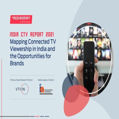 Mapping connected tv viewership: CTV India Report 2021 by mediasmart | PDF
