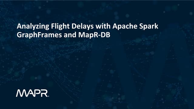 Analyzing Flight Delays With Apache Spark Dataframes Graphframes And Mapr Db Ppt
