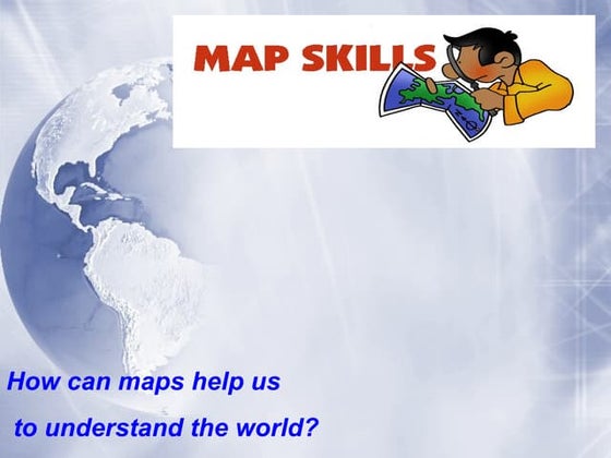 What is a map- Introduction to Map Skills Presentation | PPTX | Geography | Science