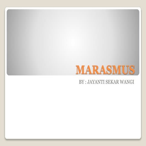 MARASMUS_Marasmus_marasmus_marasmus_marasmuspptx | PPTX