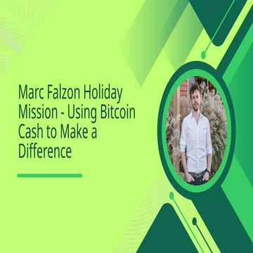 Marc Falzon Holiday Mission - Using Bitcoin Cash to Make a Differenc | PPTX