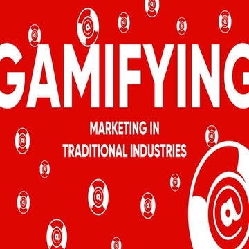 Gamifying Marketing in traditional industries | PPT
