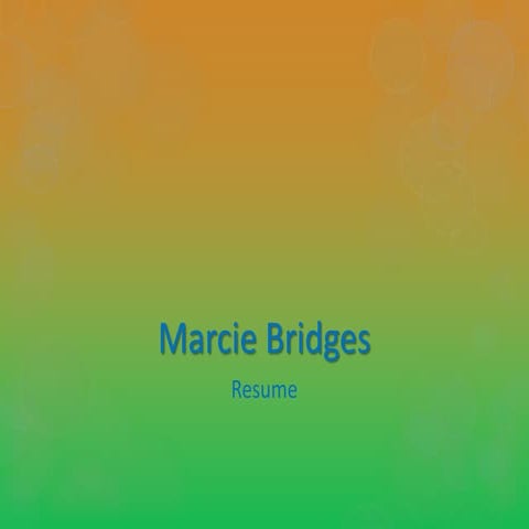 Marcie bridges slideshow resume | PPTX