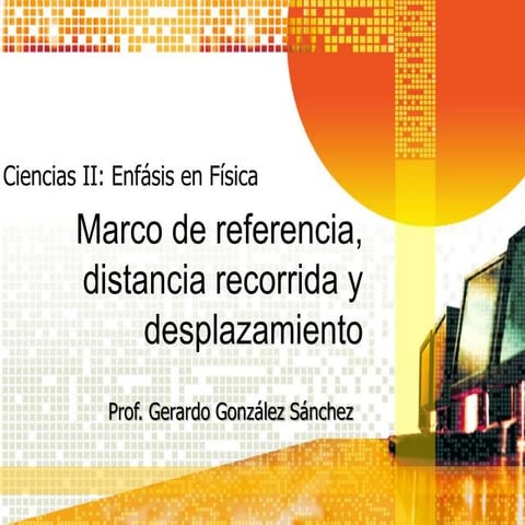 Marco de referencia, distancia recorrida y desplazamiento | PPTX