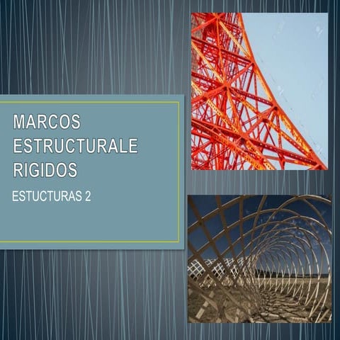 TEORIA DE ESTRUCTURAS II - MARCOS RIGIDOS | PPT