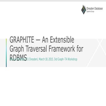 Graphite — An Extensible Graph Traversal Framework For Rdbms Ppt