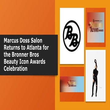 Marcus Doss Salon Returns to Atlanta for the Bronner Bros Beauty Icon Awards Celebration.pptx