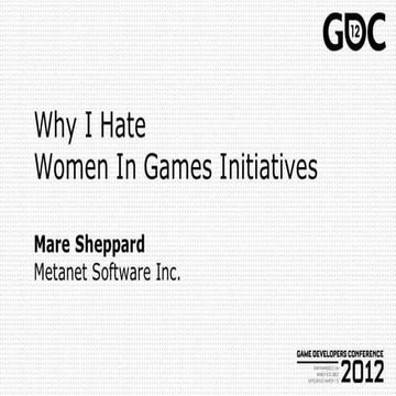 Why I Hate Women In Games Initiatives | PPTX
