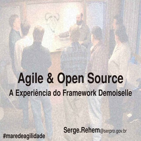 Agile & Open Source: A Experiência do Framework Demoiselle | PPT