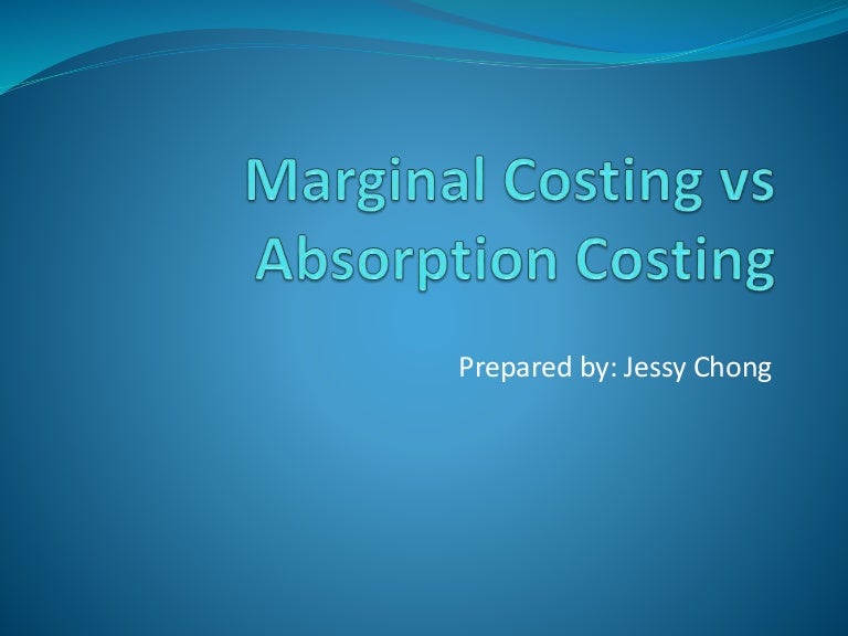 Marginal Costing vs Absorption Costing - ACCA - F5 Marginal Costing vs Absorption Costing - ACCA - F5