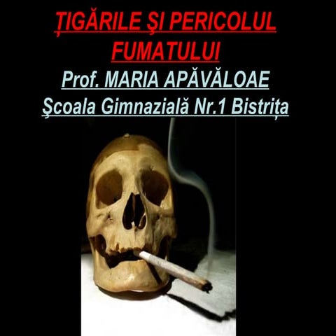 Maria apavaloae tigarile si pericolul fumatului | PPT