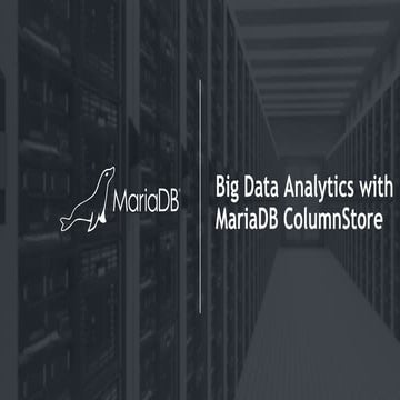 Big Data Analytics With Mariadb Columnstore Ppt