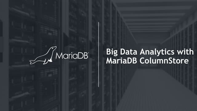 Big Data Analytics With Mariadb Columnstore Ppt
