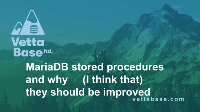 MariaDB stored procedures and why they should be improved | PPT MariaDB stored procedures and why they should be improved | PPT