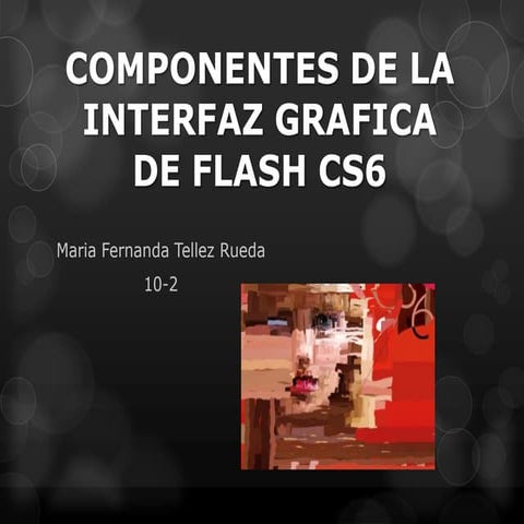 INTERFAZ GRÁFICA DE FLASH CS6 | PPTX