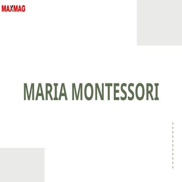 Maria Montessori: Pioneer of Child-Centered Education | PPTX