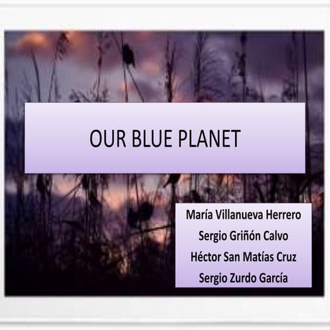 Our blue planet -Project 1- 3º ESO | PPT