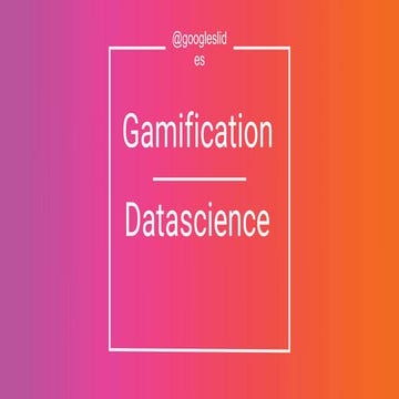 Datascience and Gamification | PPTX