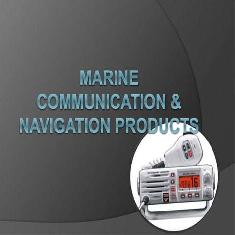 Marine communication & navigation products | PPTX