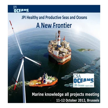 Marine Knowledge Meeting, 11-12 Oct 2012, Brussels: JPI Healthy and ...