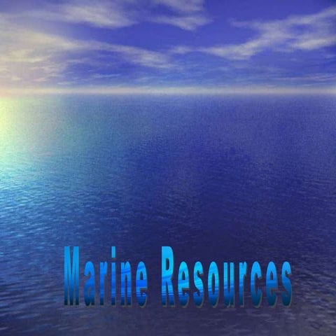 Marine Re sources and various things related to marine.pptx